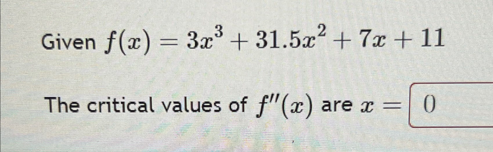 Solved Given F X 3x3 31 5x2 7x 11the Critical Values Of