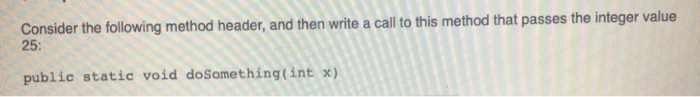 Solved Consider the following method header, and then write | Chegg.com