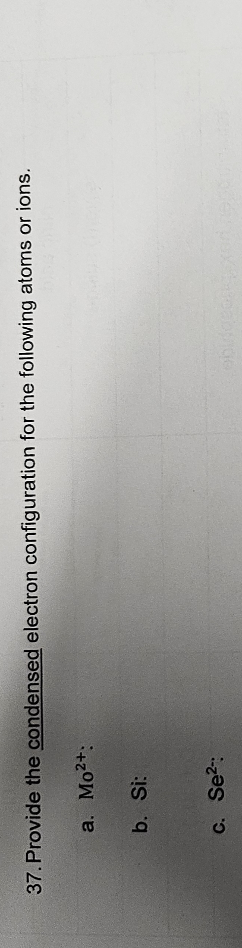 Solved Provide the condensed electron configuration for the | Chegg.com