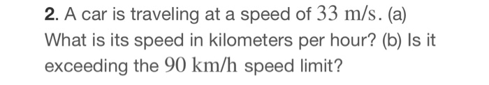 Solved 2. A car is traveling at a speed of 33 m/s. (a) What | Chegg.com