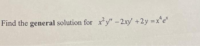 Solved Find the general solution for \\( x^{2} y^{\\prime | Chegg.com