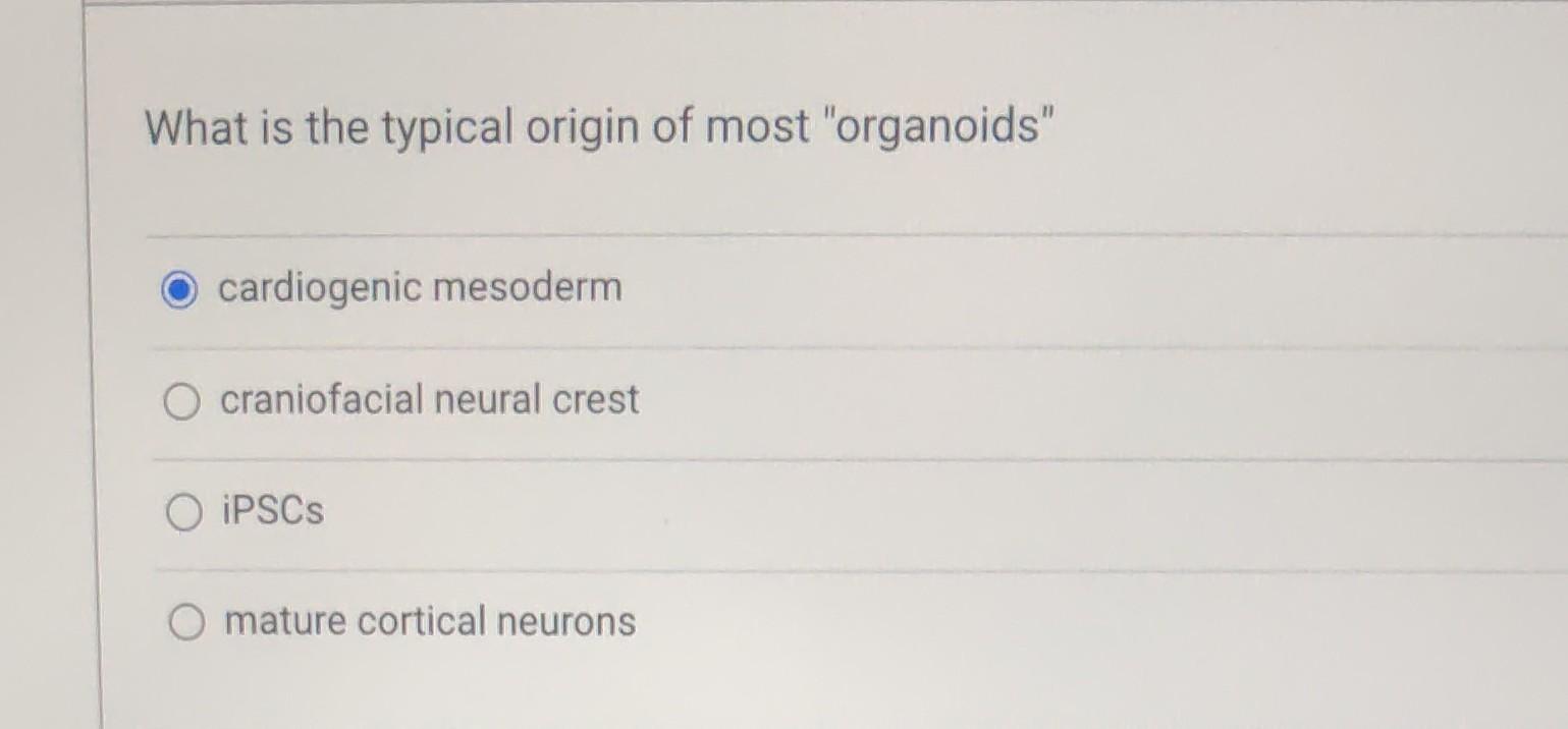 Solved What is the typical origin of most "organoids" | Chegg.com