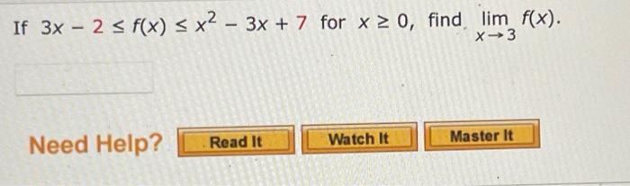 Solved 3x−2≤f(x)≤x2−3x+7 for x≥0, find limx→3f(x) | Chegg.com