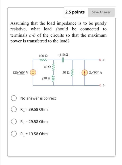 Solved Assuming that the load impedance is to be purely | Chegg.com