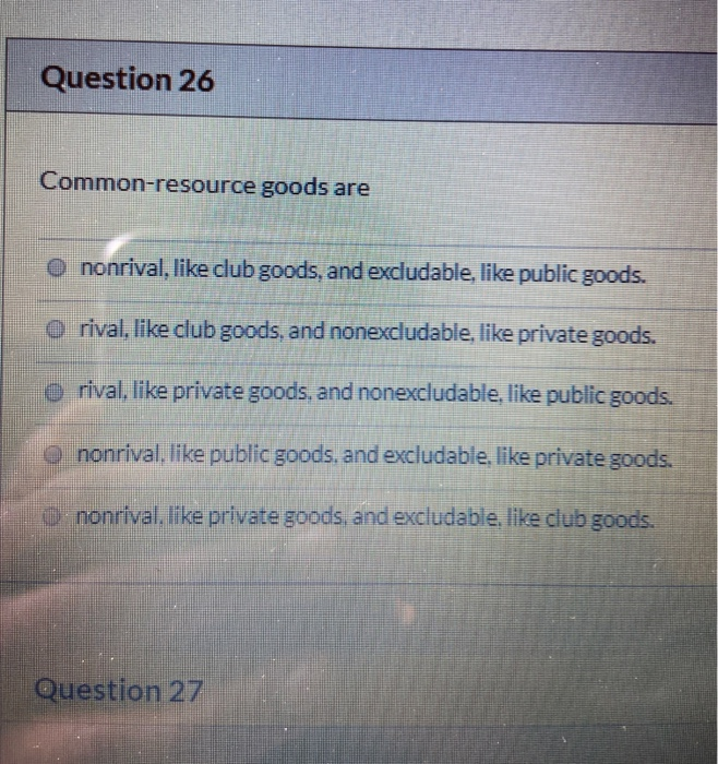 Solved Question 26 Common-resource goods are O nonrival, | Chegg.com