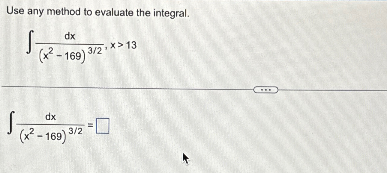 Solved Use any method to evaluate the | Chegg.com