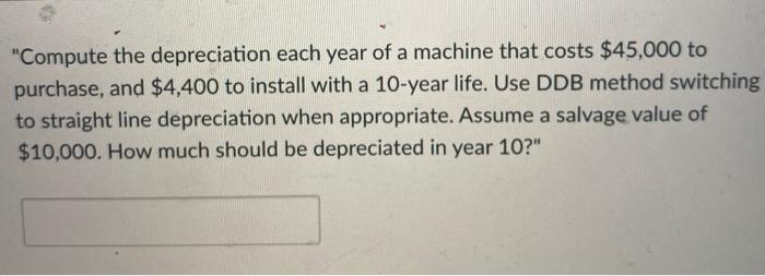 Solved "Compute the depreciation each year of a machine that | Chegg.com