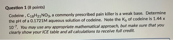Solved Question 1 (8 points) Codeine , C18H21 NO3, a | Chegg.com