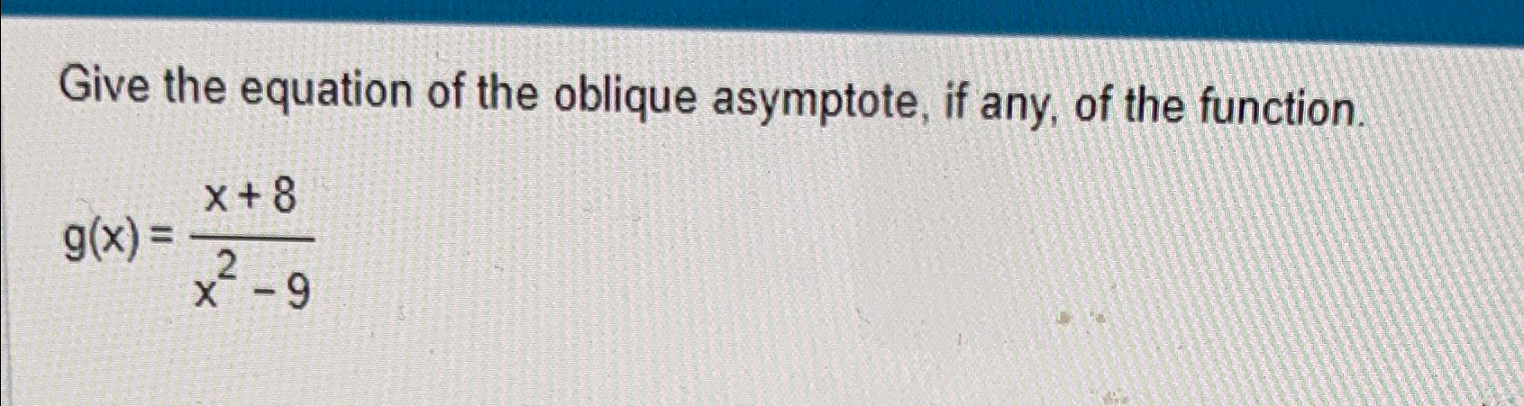Solved Give The Equation Of The Oblique Asymptote If Any