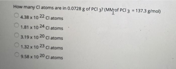 Solved How many Cl atoms are in 0.0728 g of PCI 3? (MNE of | Chegg.com
