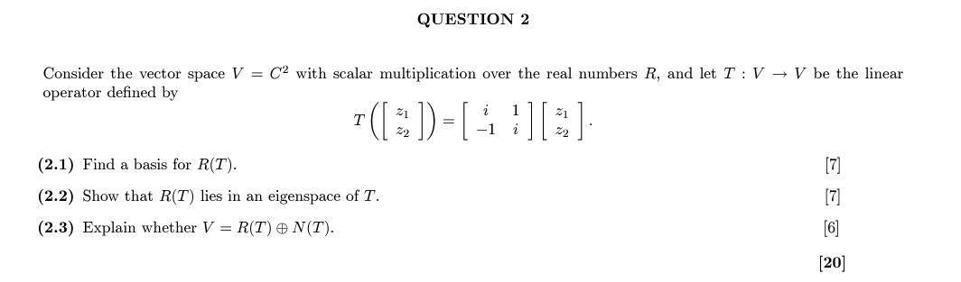 Solved QUESTION 2Consider the vector space V=C2 with scalar | Chegg.com Solved QUESTION 2Consider the vector space V=C2 with scalar | Chegg.com