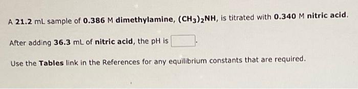 Solved A 21.2mL sample of 0.386M dimethylamine, (CH3)2NH, is | Chegg.com