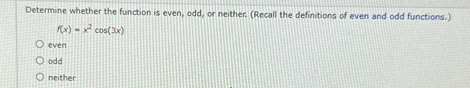 Solved Determine whether the function is even, odd, or | Chegg.com