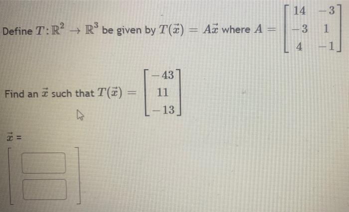 Solved Define T:R2→R3 be given by T(x)=Ax where | Chegg.com