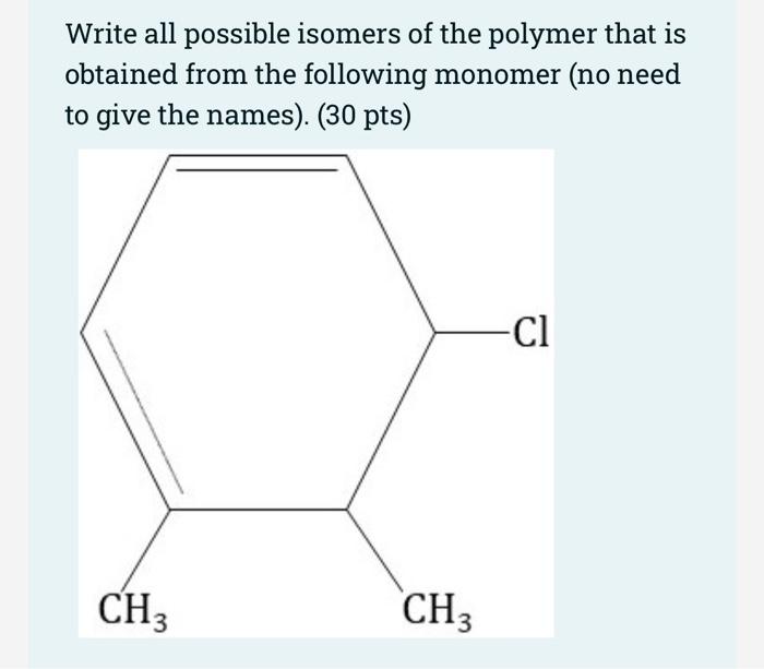 Solved Write all possible isomers of the polymer that is | Chegg.com