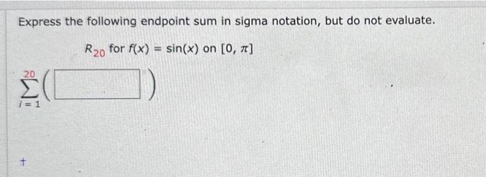 Solved Express the following endpoint sum in sigma notation, | Chegg.com Solved Express the following endpoint sum in sigma notation, | Chegg.com