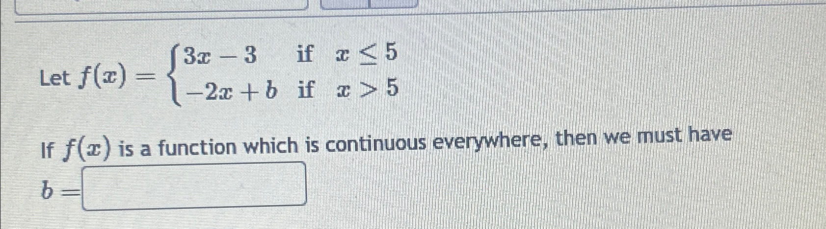 Solved Let f(x)={3x-3 if x≤5-2x+b if x>5If f(x) ﻿is a | Chegg.com