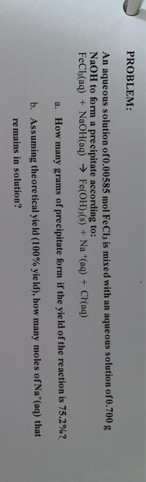 Solved PROBLEM: An aqueous solution of0.00585 mol FeCl3 is | Chegg.com