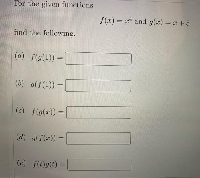 Solved For the given functions f(x) = x4 and g(x) = x + 5 | Chegg.com