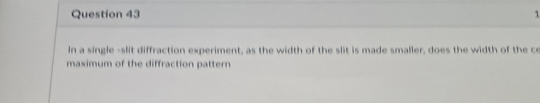 Solved Question 43In a single silit diffraction experiment, | Chegg.com