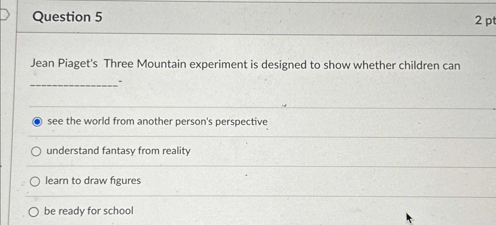 Solved Question 5Jean Piaget's Three Mountain experiment is | Chegg.com