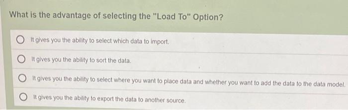 Solved What is the advantage of selecting the "Load To" | Chegg.com
