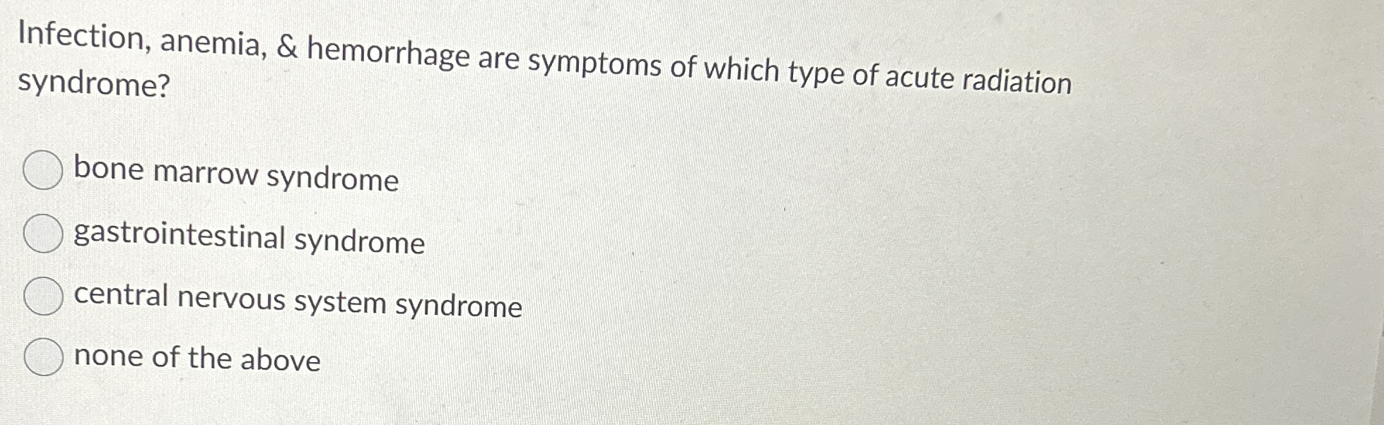 Solved Infection, anemia, & hemorrhage are symptoms of which | Chegg.com