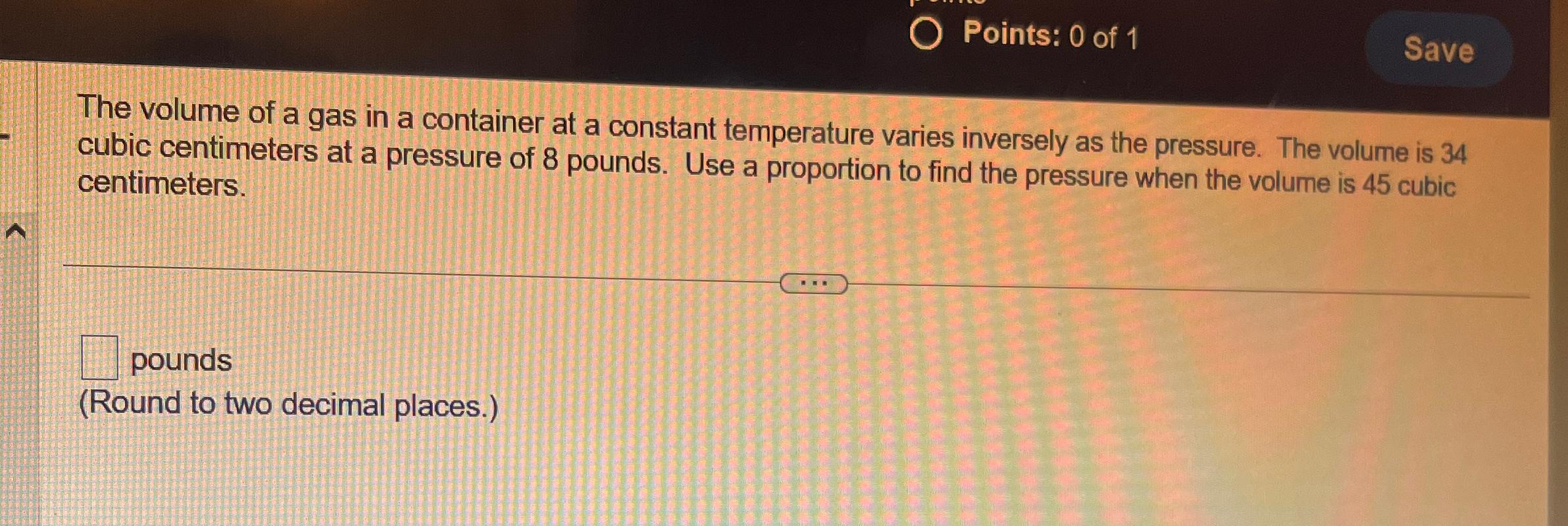 Solved Points: 0 ﻿of 1SaveThe volume of a gas in a container | Chegg.com