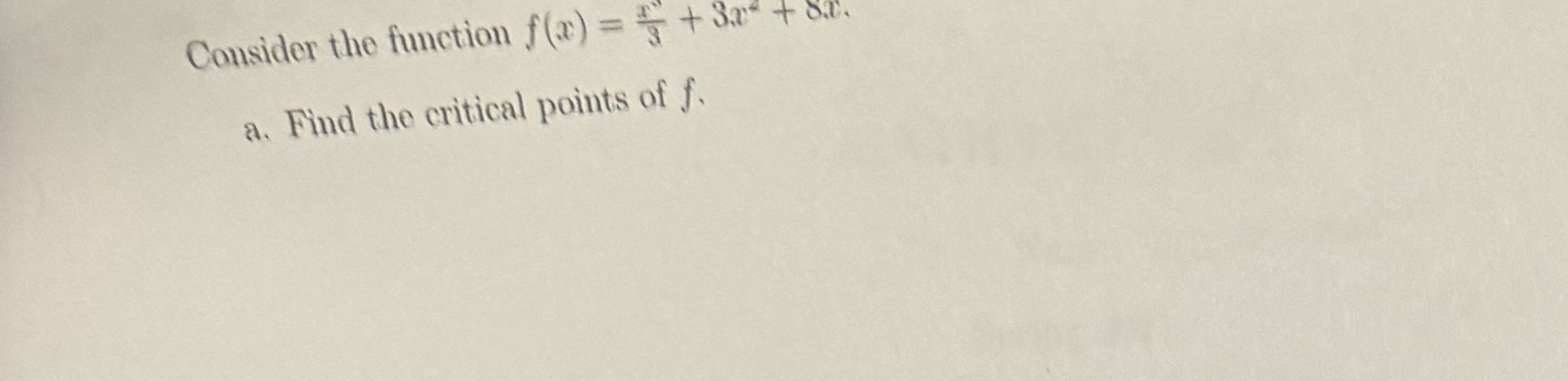 Solved Consider the function f(x)=x33+3x2+8x.a. ﻿Find the | Chegg.com