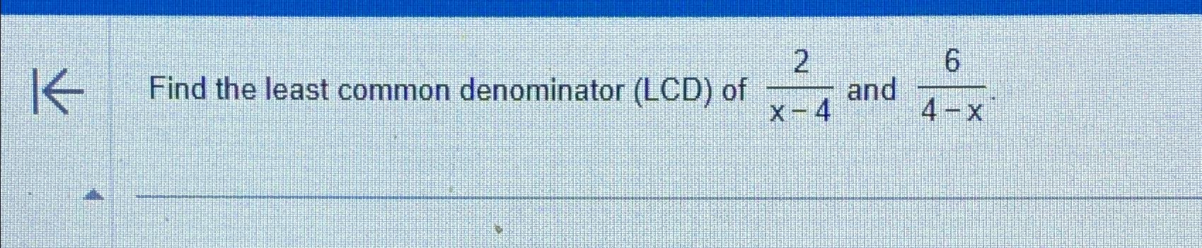 Solved Ilarr, Find the least common denominator (LCD) ﻿of | Chegg.com