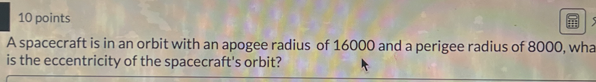 Solved A spacecraft is in an orbit with an apogee radius of | Chegg.com