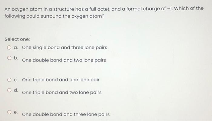 Solved An oxygen atom in a structure has a full octet, and a | Chegg.com