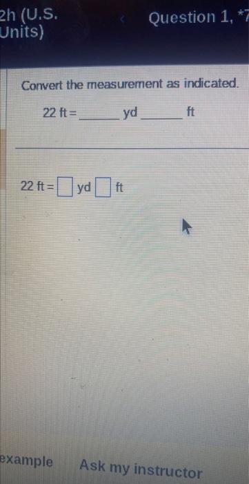 Solved Convert the measurement as indicated. 22ft= yd | Chegg.com