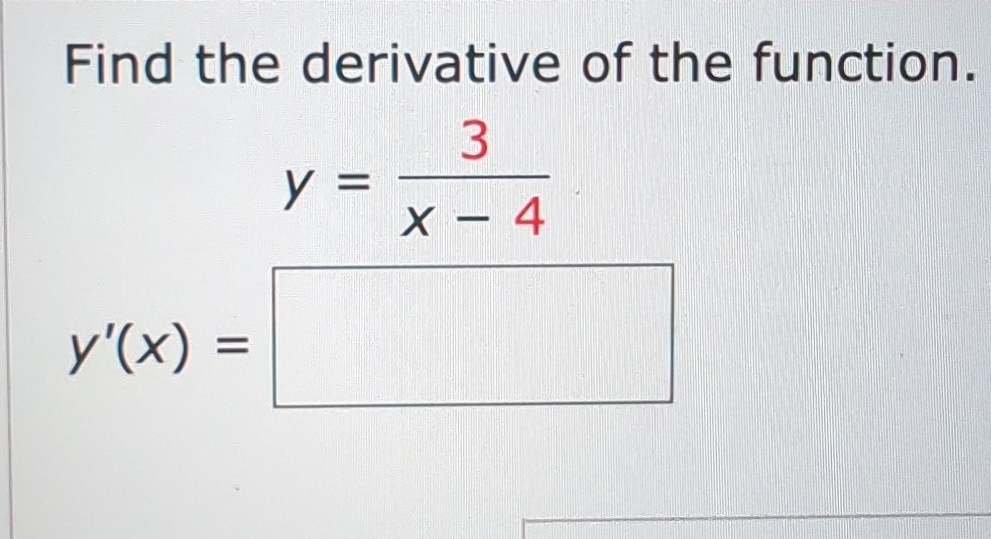 Solved Find the derivative of the function.y=3x-4y'(x)= | Chegg.com