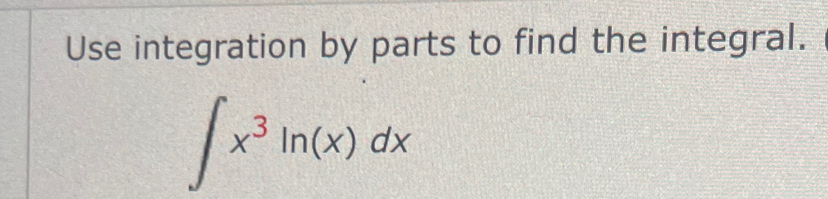 Solved Use integration by parts to find the | Chegg.com