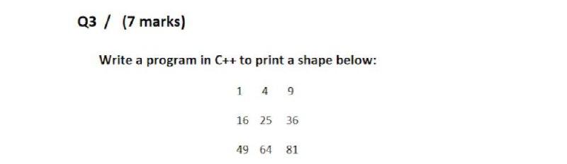 Solved Q3 / (7 marks) Write a program in C++ to print a | Chegg.com Solved Q3 / (7 marks) Write a program in C++ to print a | Chegg.com