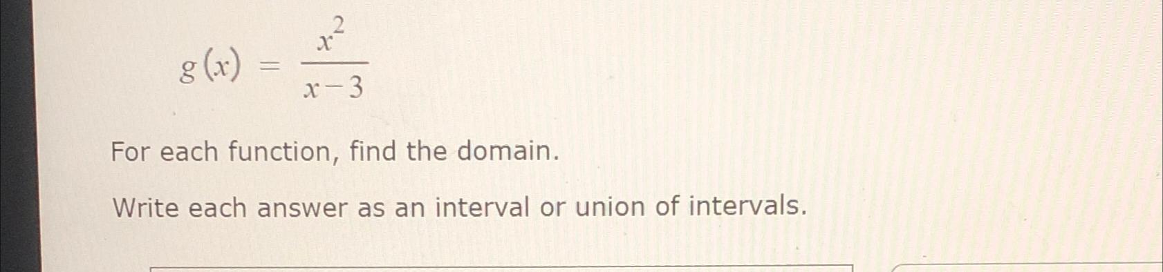 Solved g(x)=x2x-3For each function, find the domain.Write | Chegg.com