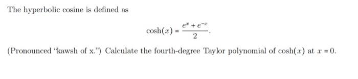 Solved The hyperbolic cosine is defined as cosh(x)=2ex+e−x | Chegg.com