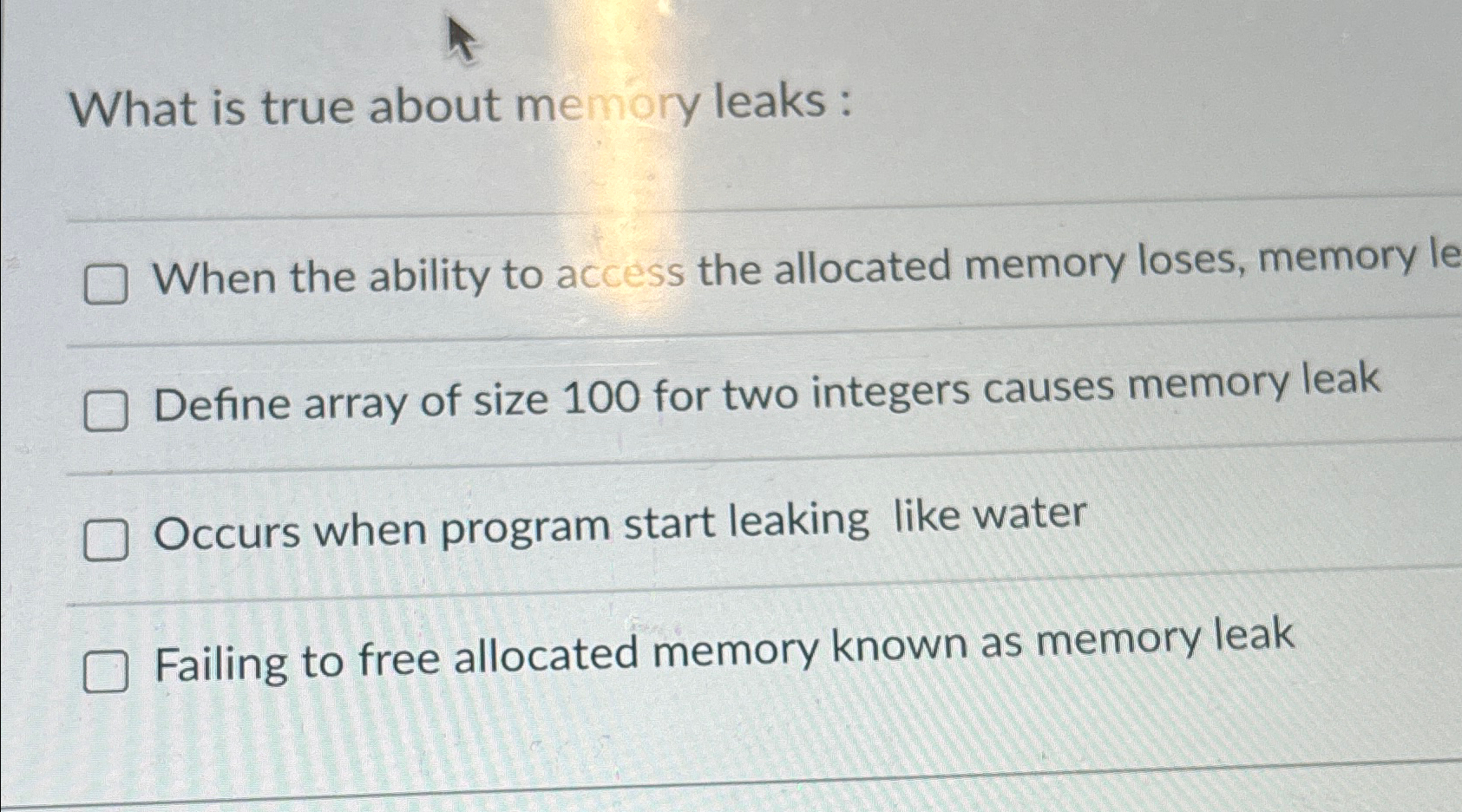 Solved What is true about memory leaks:When the ability to | Chegg.com