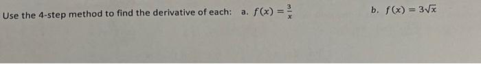 Solved Use the 4-step method to find the derivative of each: | Chegg.com