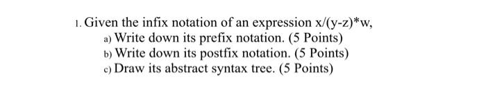 Solved 1. Given the infix notation of an expression | Chegg.com