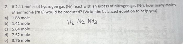 Solved 2. If 2.11 moles of hydrogen gas (H2) react with an | Chegg.com