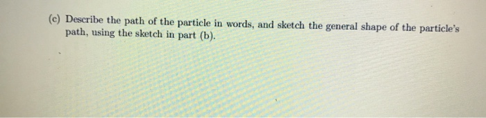 Solved 8. (16 points) Let a particle move along the path in | Chegg.com