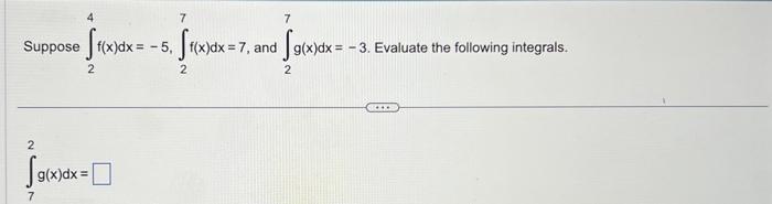 Solved Suppose ∫24f(x)dx=−5,∫27f(x)dx=7, and ∫27g(x)dx=−3. | Chegg.com