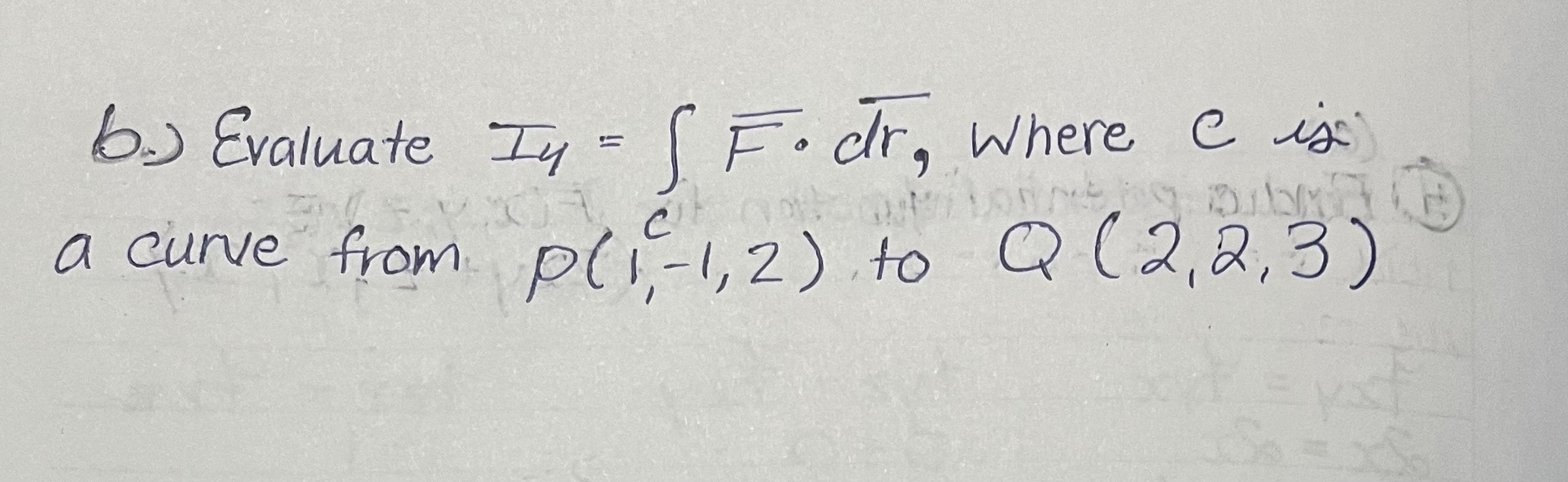 Solved b.) ﻿Evaluate I4=∫﻿﻿bar (F)*bar (dr), ﻿where c ﻿is a | Chegg.com