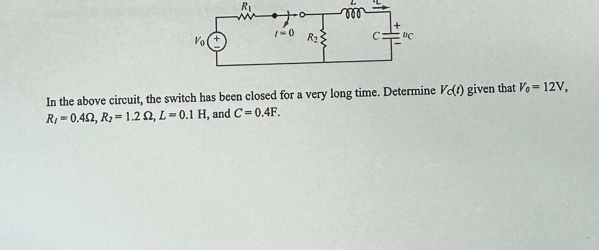 Solved In the above circuit, the switch has been closed for | Chegg.com