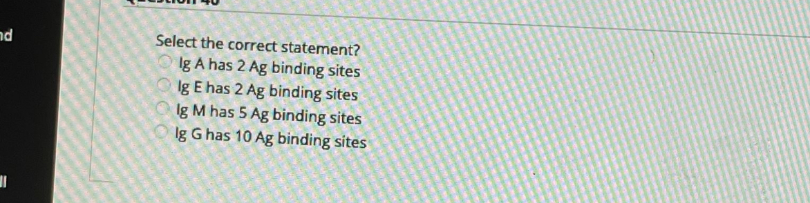 Solved Select the correct statement?lgA has 2 ﻿Ag binding | Chegg.com