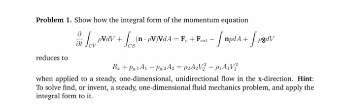 Solved Problem 1. Show how the integral form of the momentum | Chegg.com
