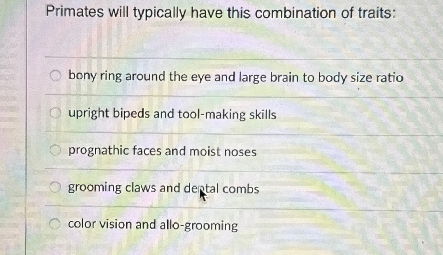 Solved Primates will typically have this combination of | Chegg.com