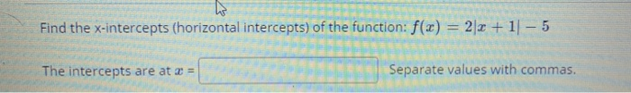 Solved Find the x-intercepts (horizontal intercepts) of the | Chegg.com